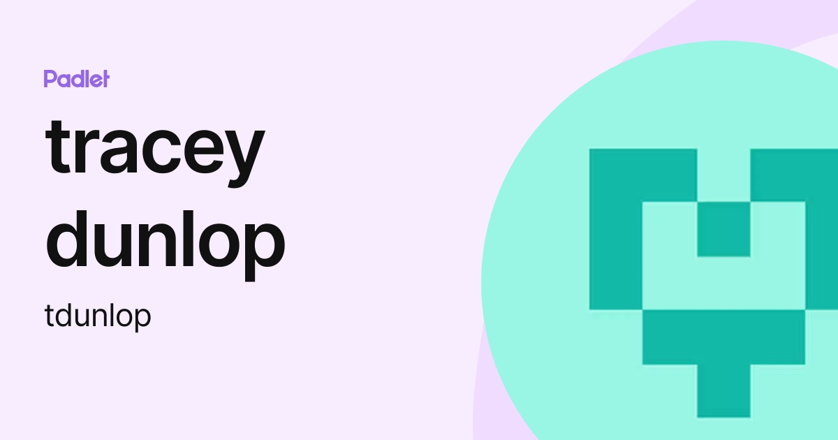 tracey dunlop (tdunlop) profile | Padlet