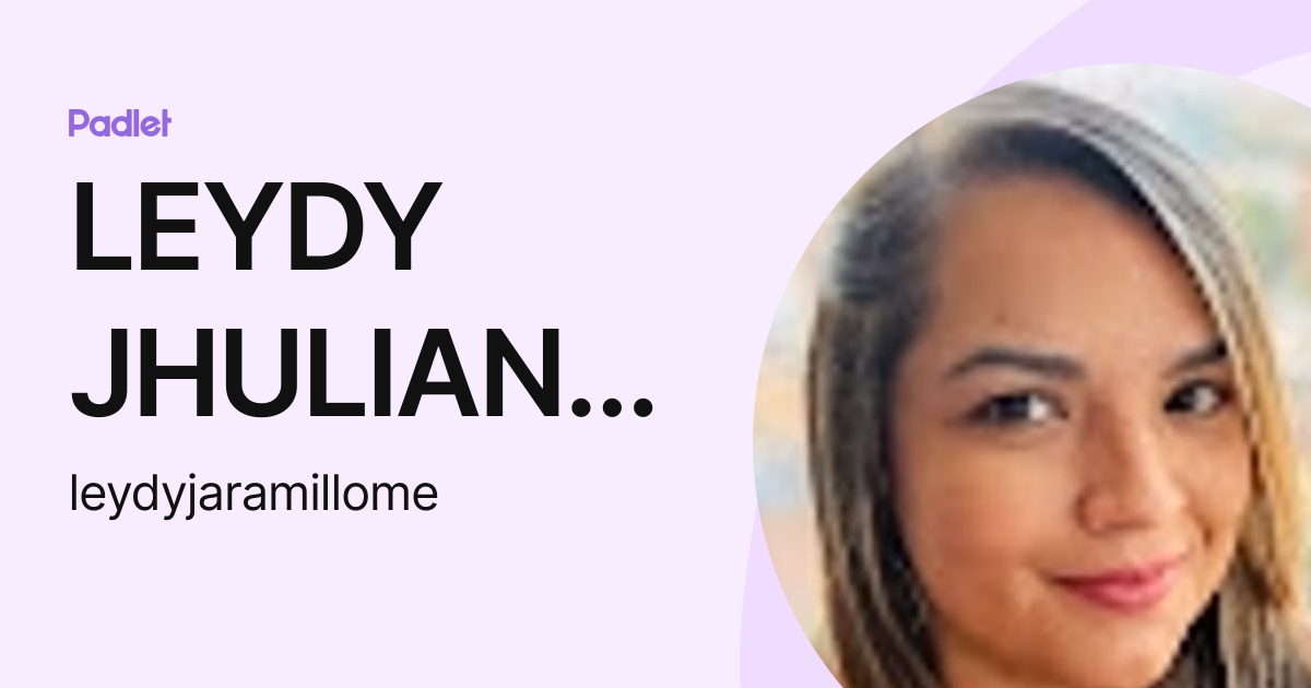 LEYDY JHULIANA JARAMILLO MEJIA (leydyjaramillome) profile | Padlet
