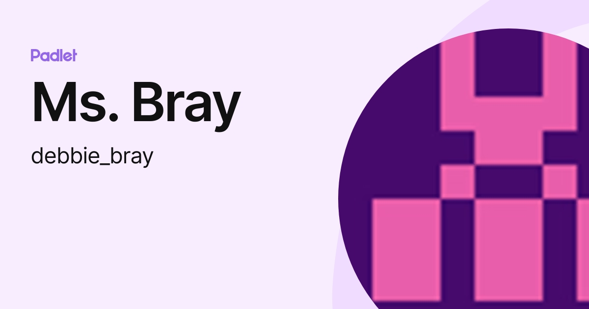 Ms. Bray (debbie_bray) profile | Padlet