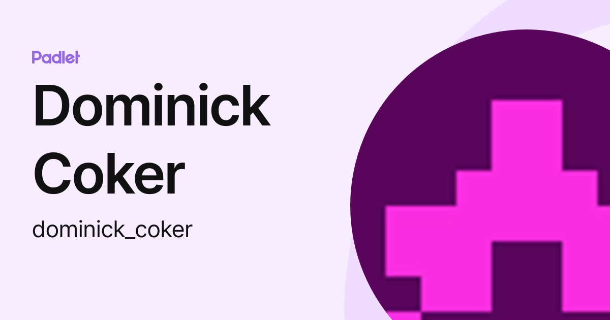 Dominick Coker (dominick_coker) profile | Padlet