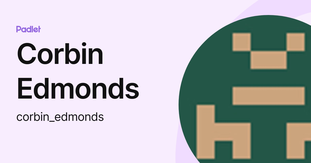 Corbin Edmonds (corbin_edmonds) profile | Padlet