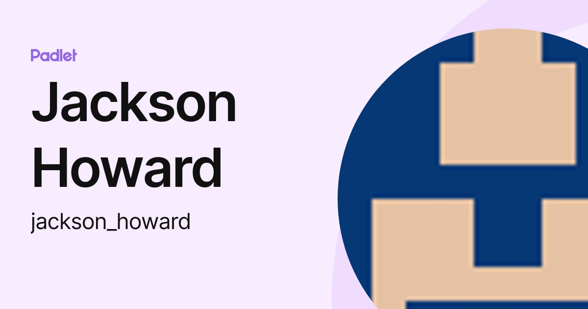 Jackson Howard (jackson_howard) profile | Padlet