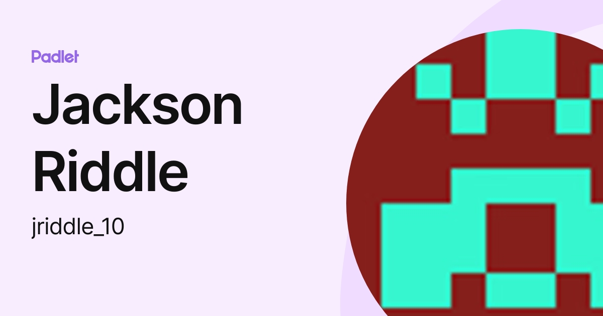 Jackson Riddle (jriddle_10) profile | Padlet