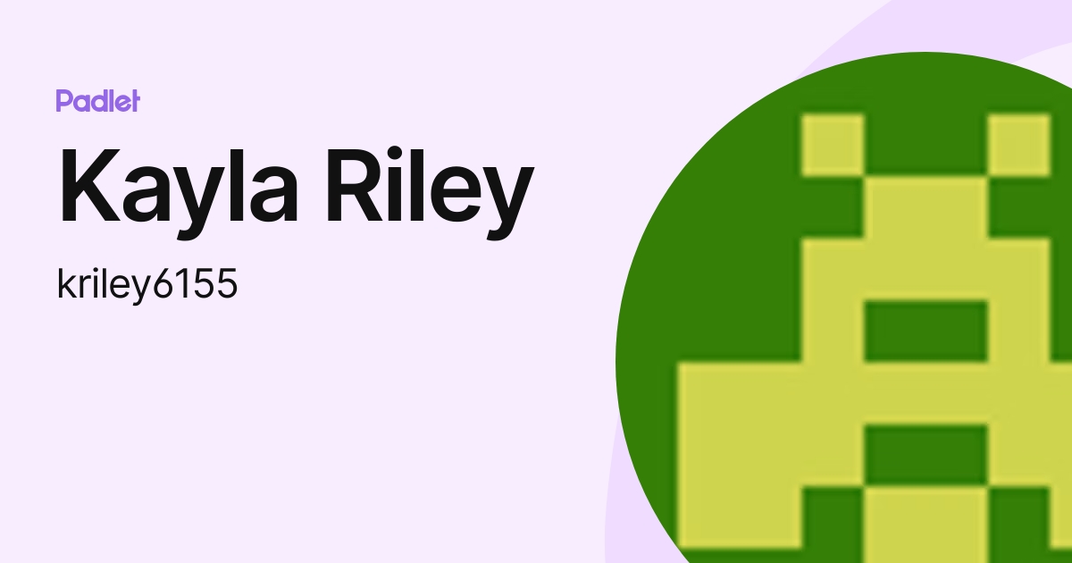 Kayla Riley (kriley6155) profile | Padlet