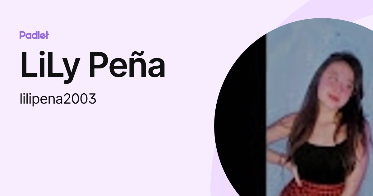 LiLy Peña (lilipena2003) profile | Padlet