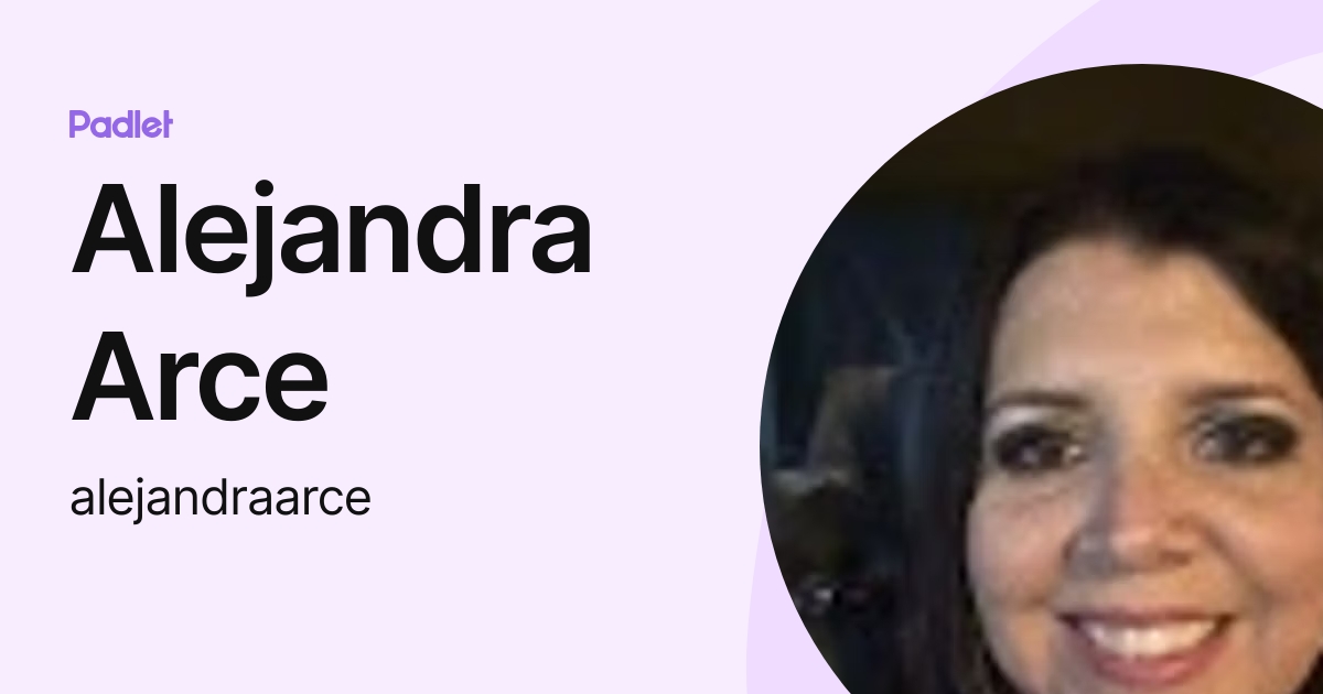 Alejandra Arce (alejandraarce) profile | Padlet