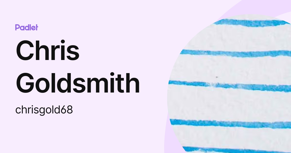 Chris Goldsmith (chrisgold68) profile | Padlet