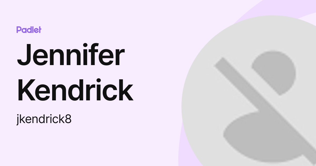 Jennifer Kendrick (jkendrick8) profile | Padlet