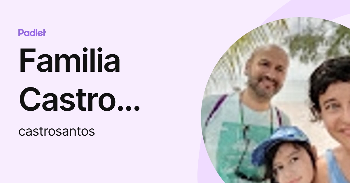 Familia Castro Santos (castrosantos) profile | Padlet