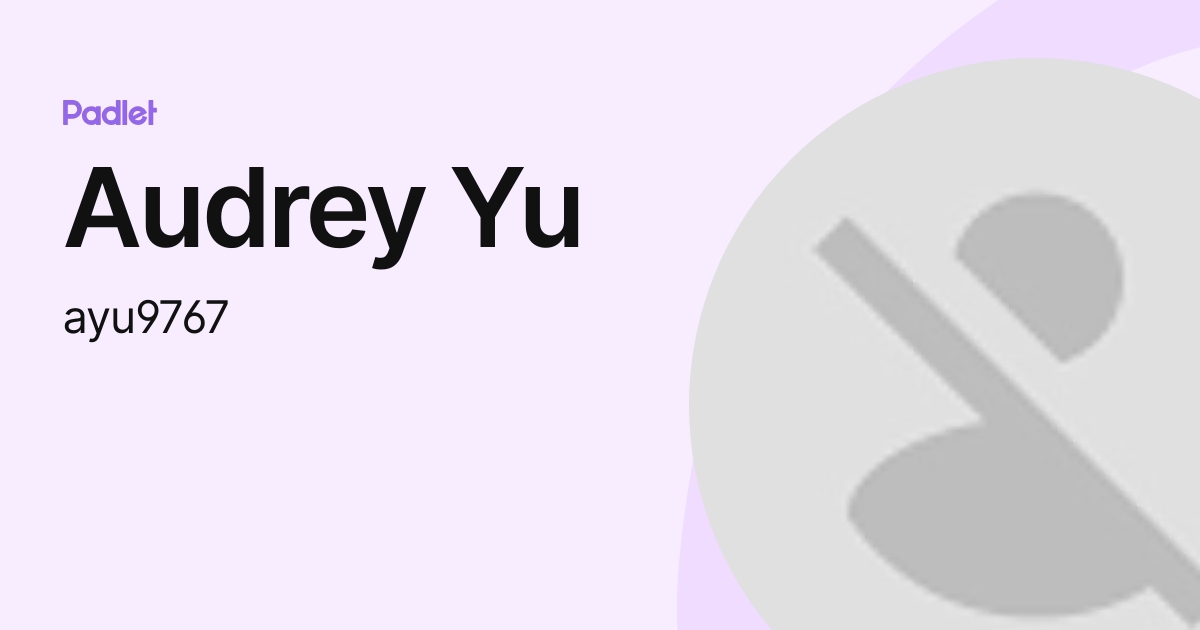 Audrey Yu (ayu9767) profile | Padlet