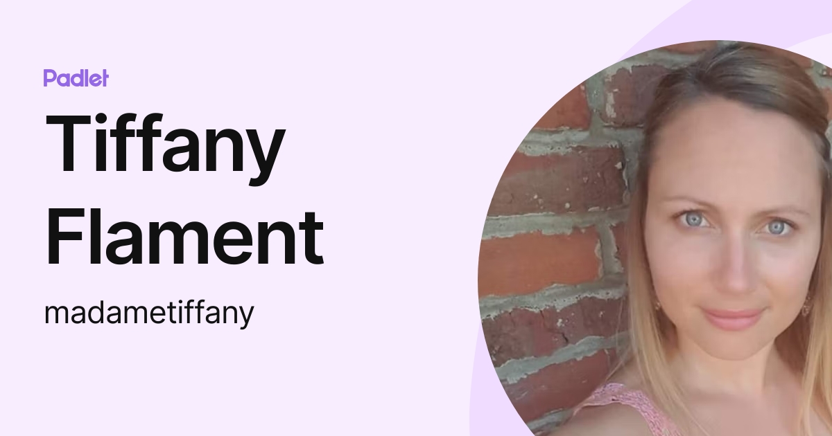 Tiffany Flament (madametiffany) profile | Padlet