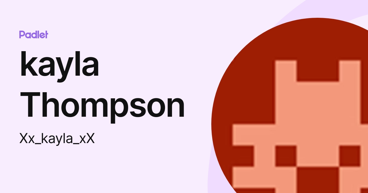 kayla Thompson (Xx_kayla_xX) profile | Padlet