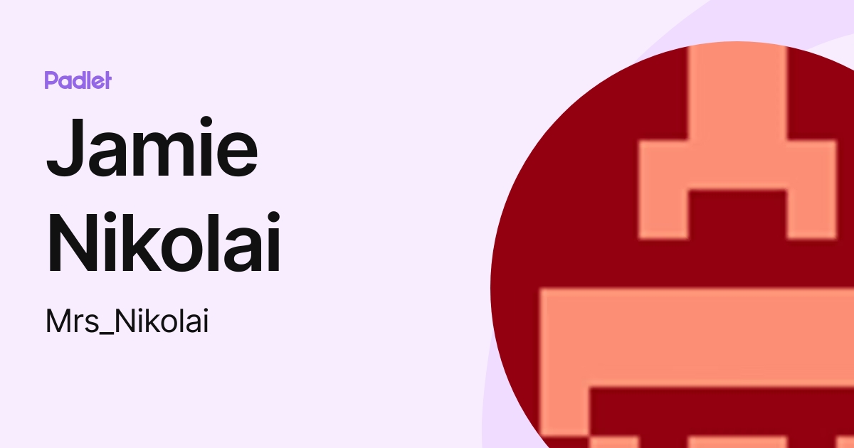 Jamie Nikolai (Mrs_Nikolai) profile | Padlet