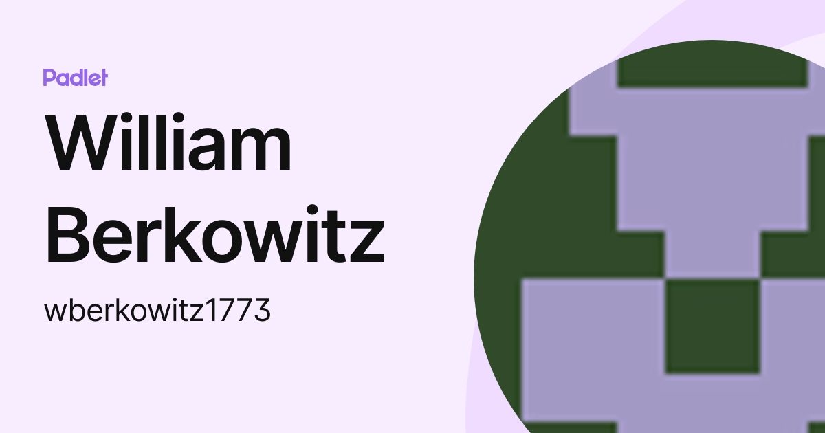 William Berkowitz (wberkowitz1773) profile | Padlet