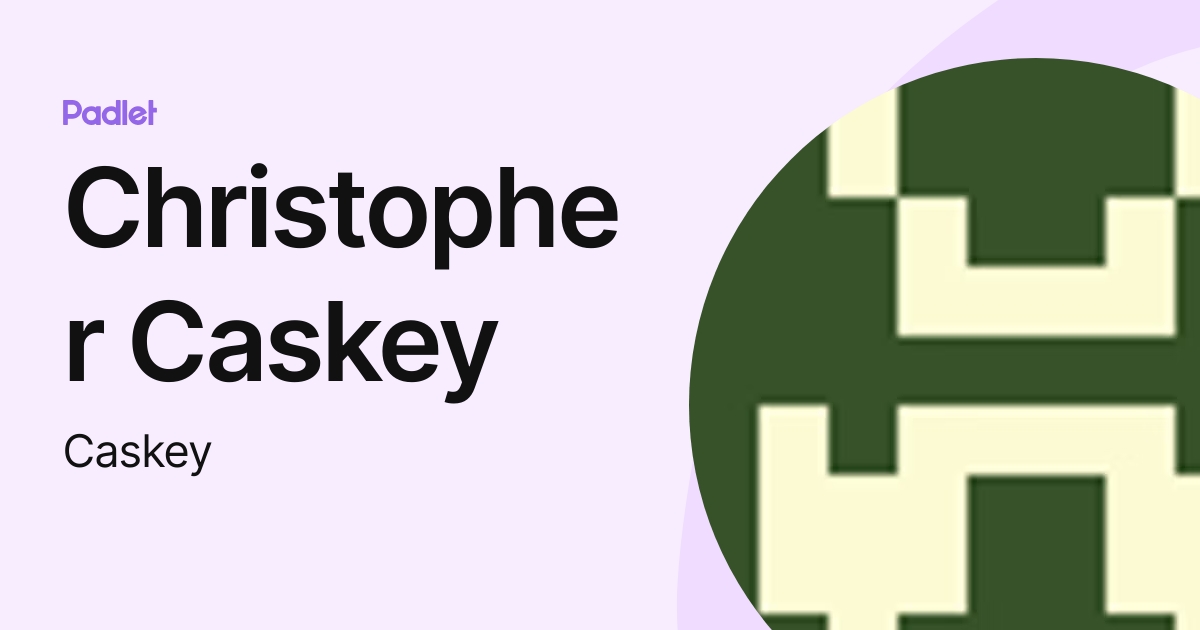 Christopher Caskey (Caskey) profile | Padlet