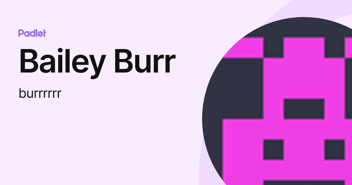 Bailey Burr (burrrrrr) profile | Padlet