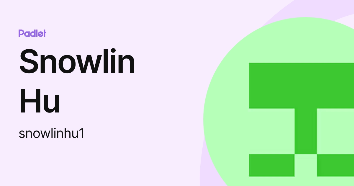 Snowlin Hu (snowlinhu1) profile | Padlet