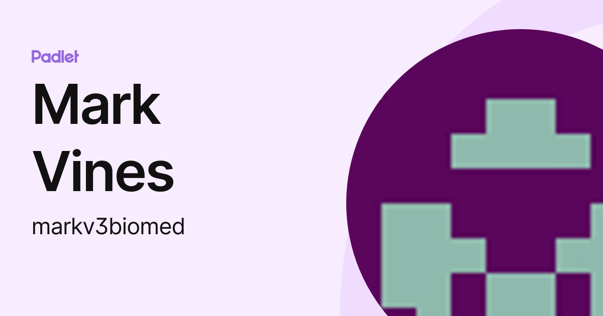 Mark Vines (markv3biomed) profile | Padlet