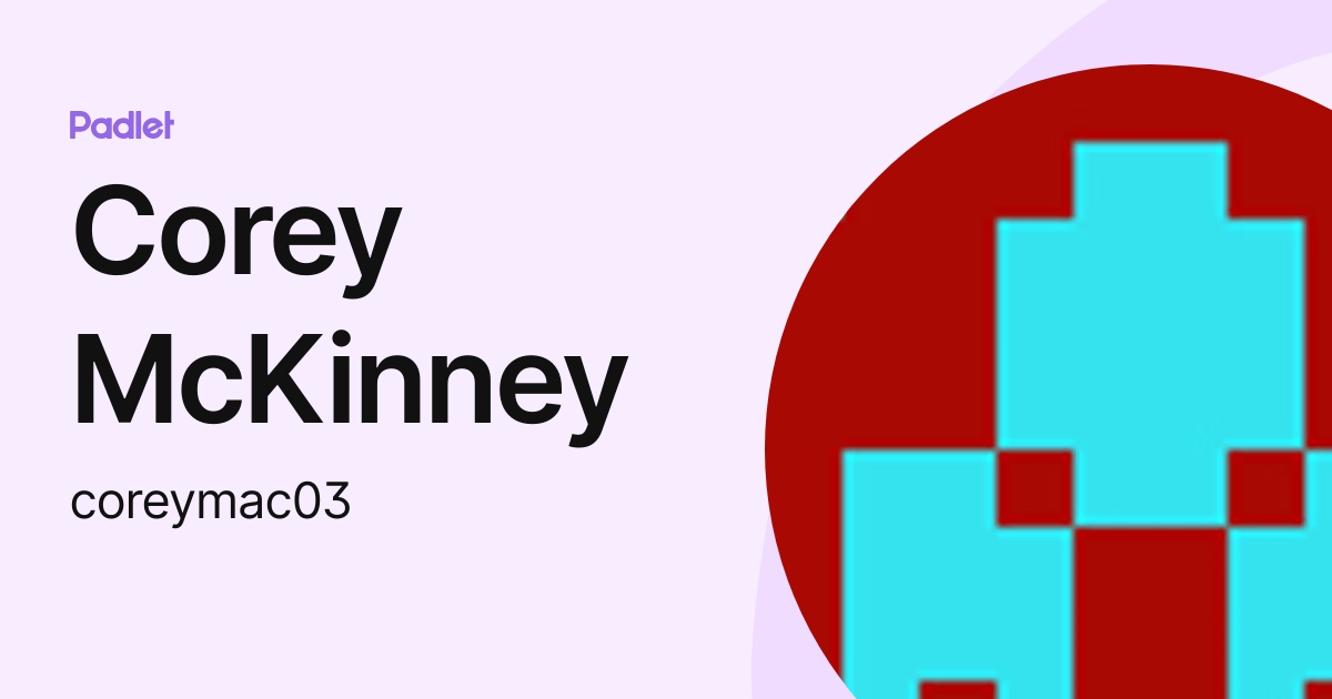 Corey McKinney (coreymac03) profile | Padlet