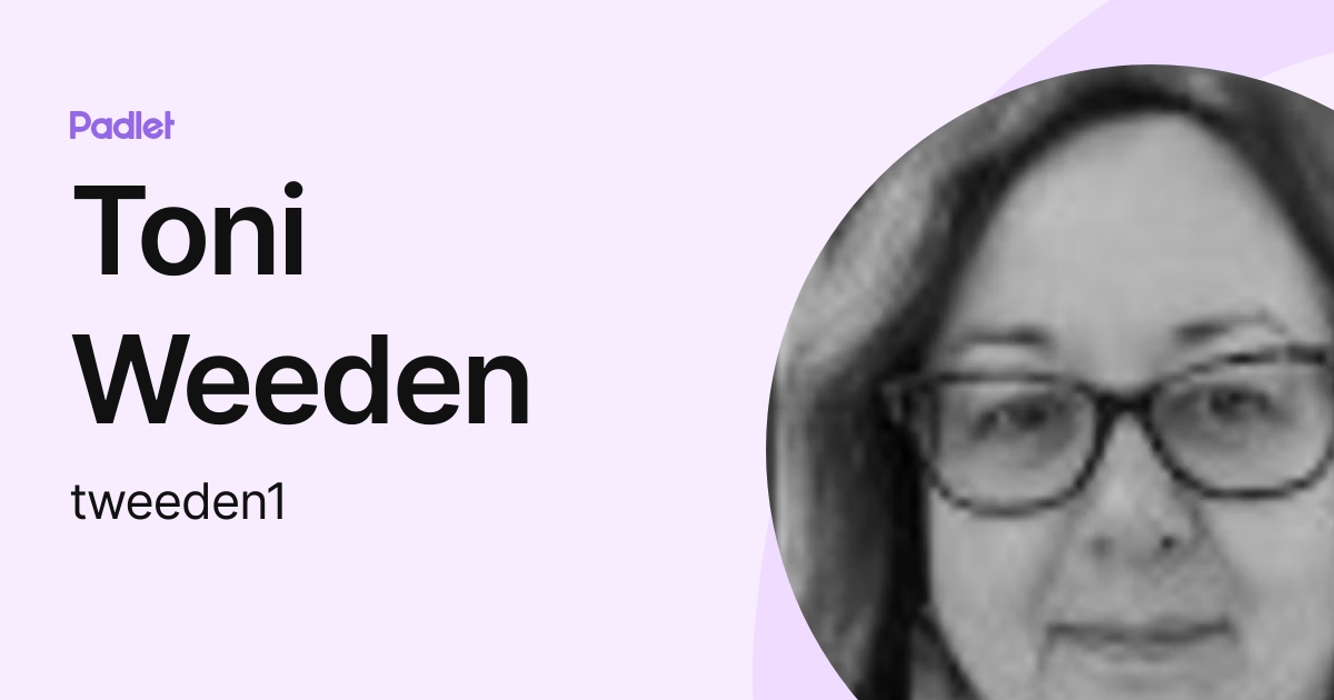 Toni Weeden (tweeden1) profile | Padlet
