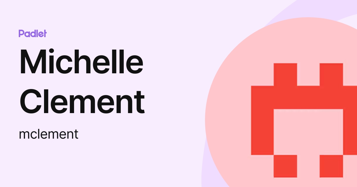 Michelle Clement (mclement) profile | Padlet