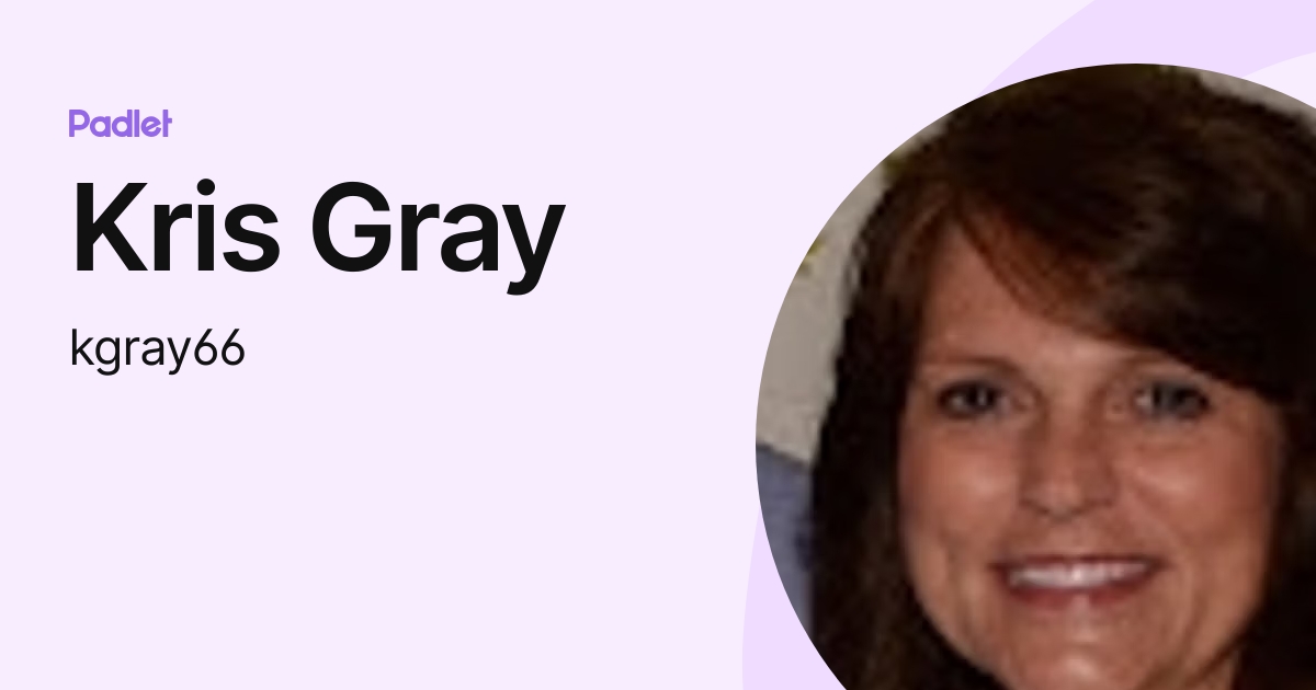 Kris Gray (kgray66) profile | Padlet