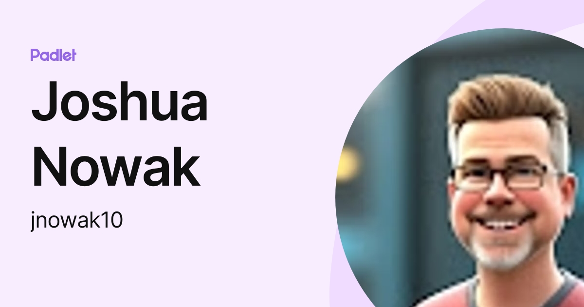 Joshua Nowak (jnowak10) profile | Padlet