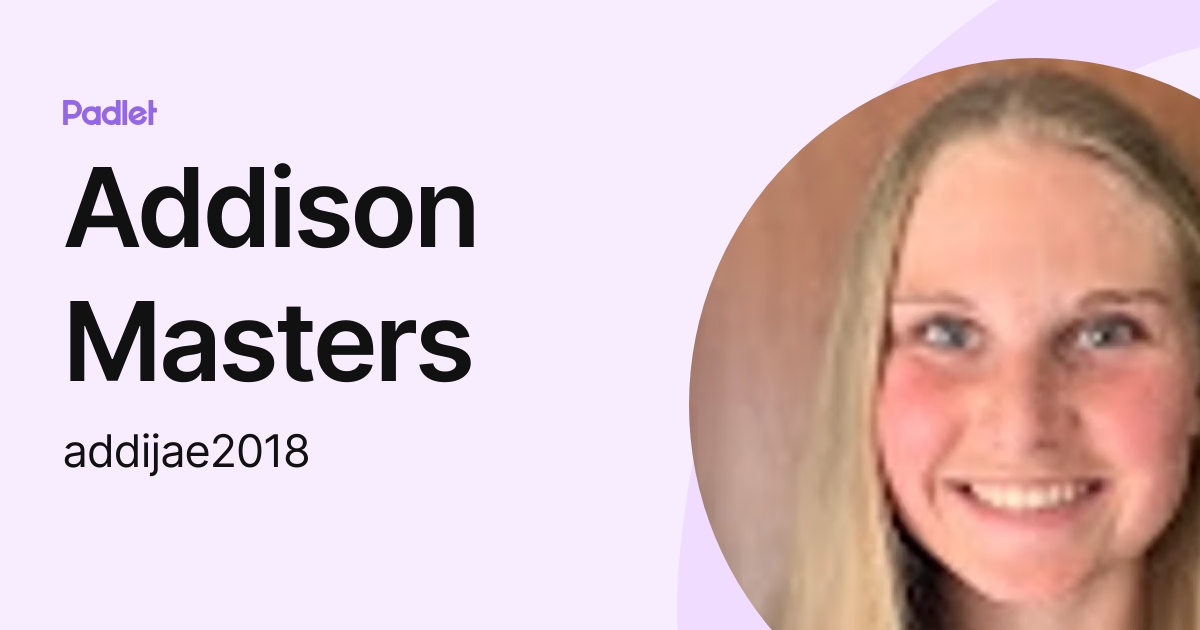 Addison Masters (addijae2018) profile | Padlet