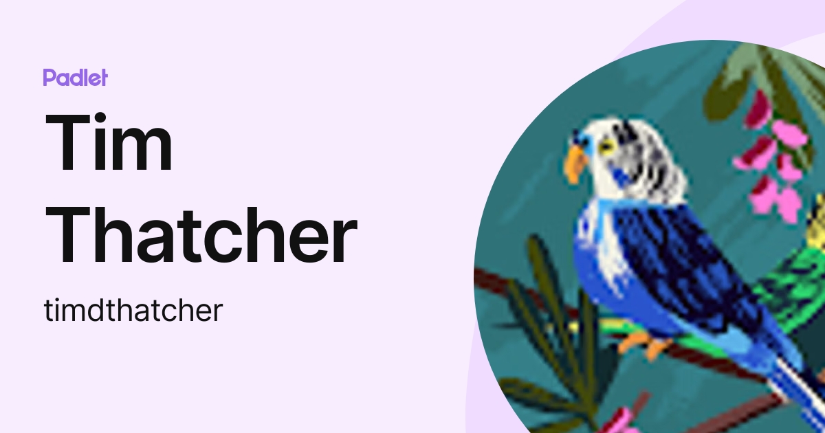Tim Thatcher (timdthatcher) profile | Padlet