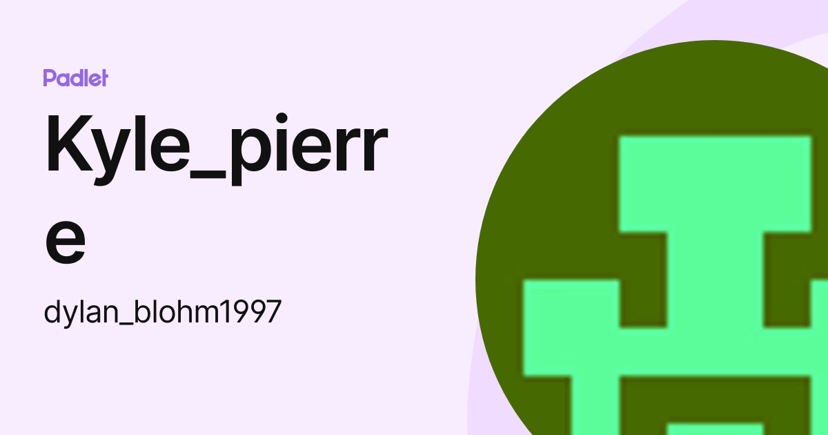 Kyle_pierre (dylan_blohm1997) profile | Padlet