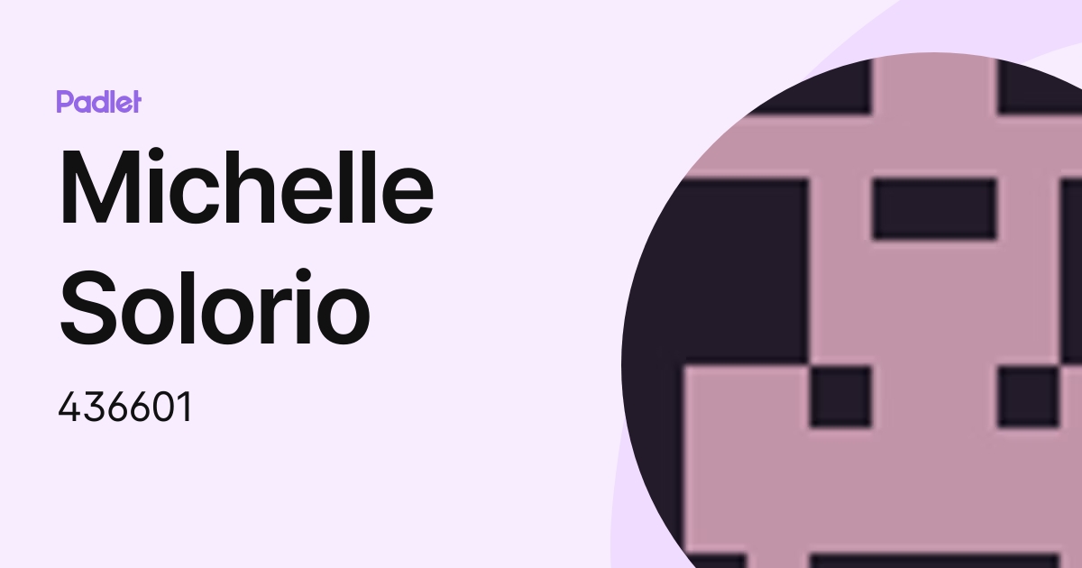 Michelle Solorio (436601) profile | Padlet