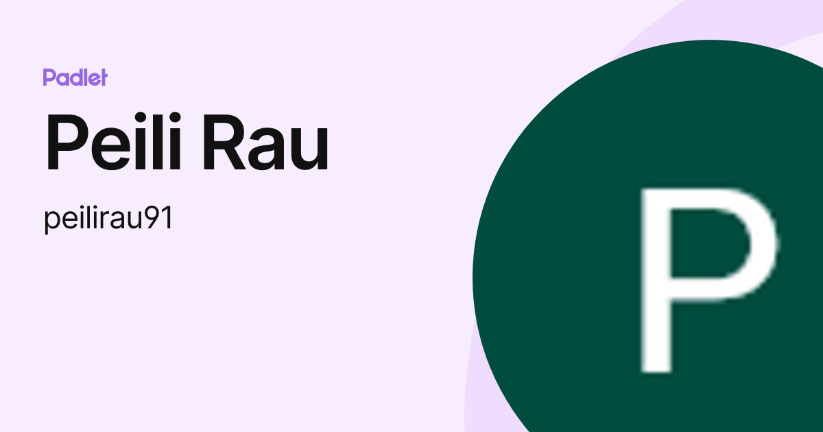 Peili Rau (peilirau91) profile | Padlet