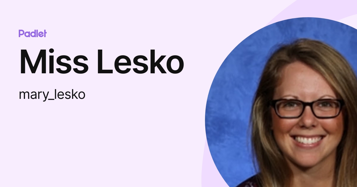 Miss Lesko (mary_lesko) profile | Padlet