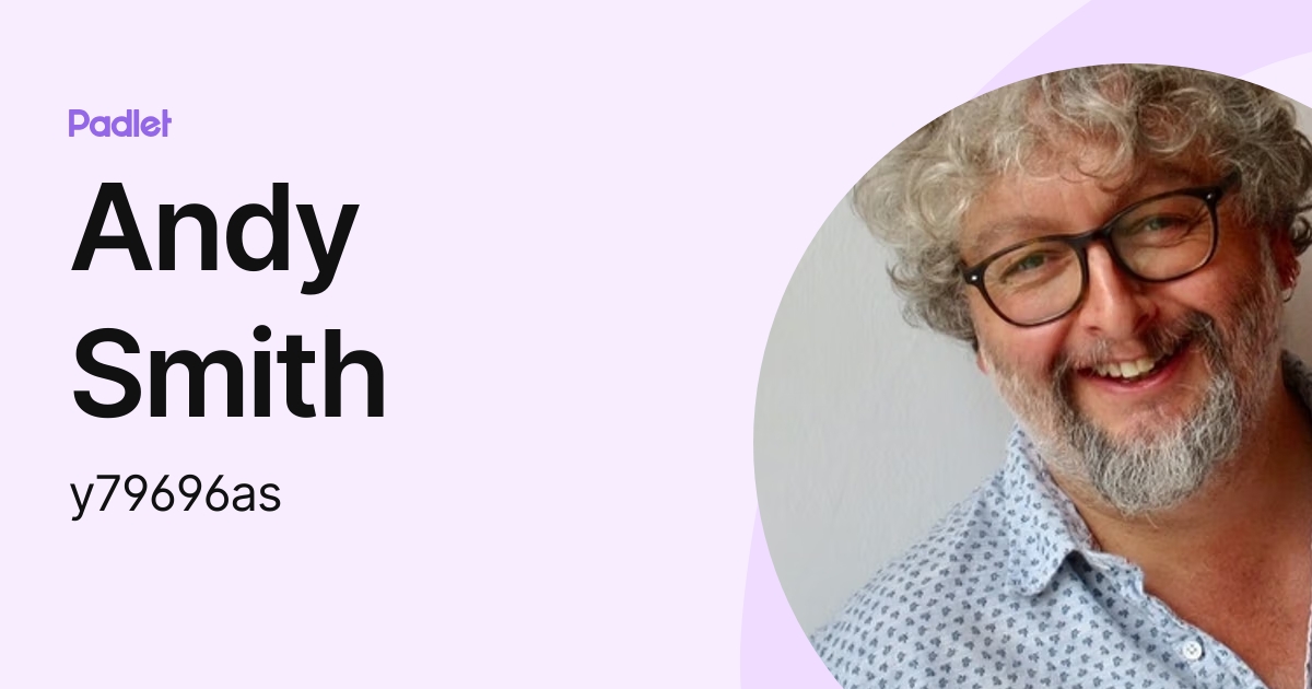 Andy Smith (AndyJSmith) profile | Padlet