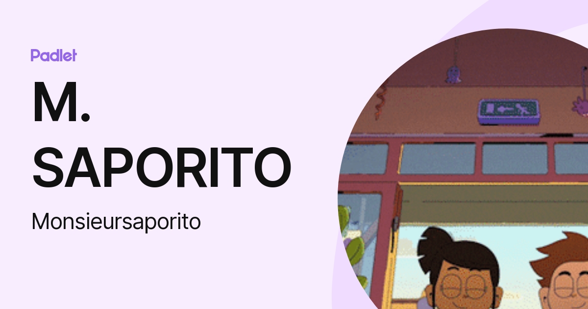 M. SAPORITO (Monsieursaporito) profile | Padlet
