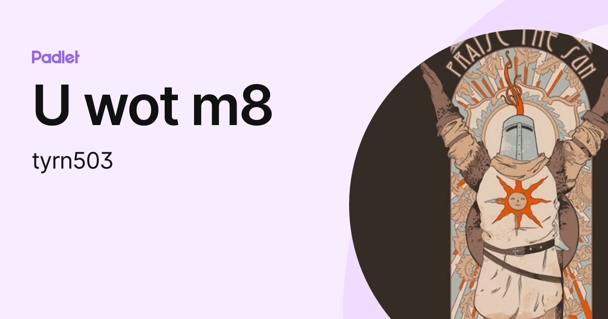 U wot m8 (tyrn503) profile | Padlet