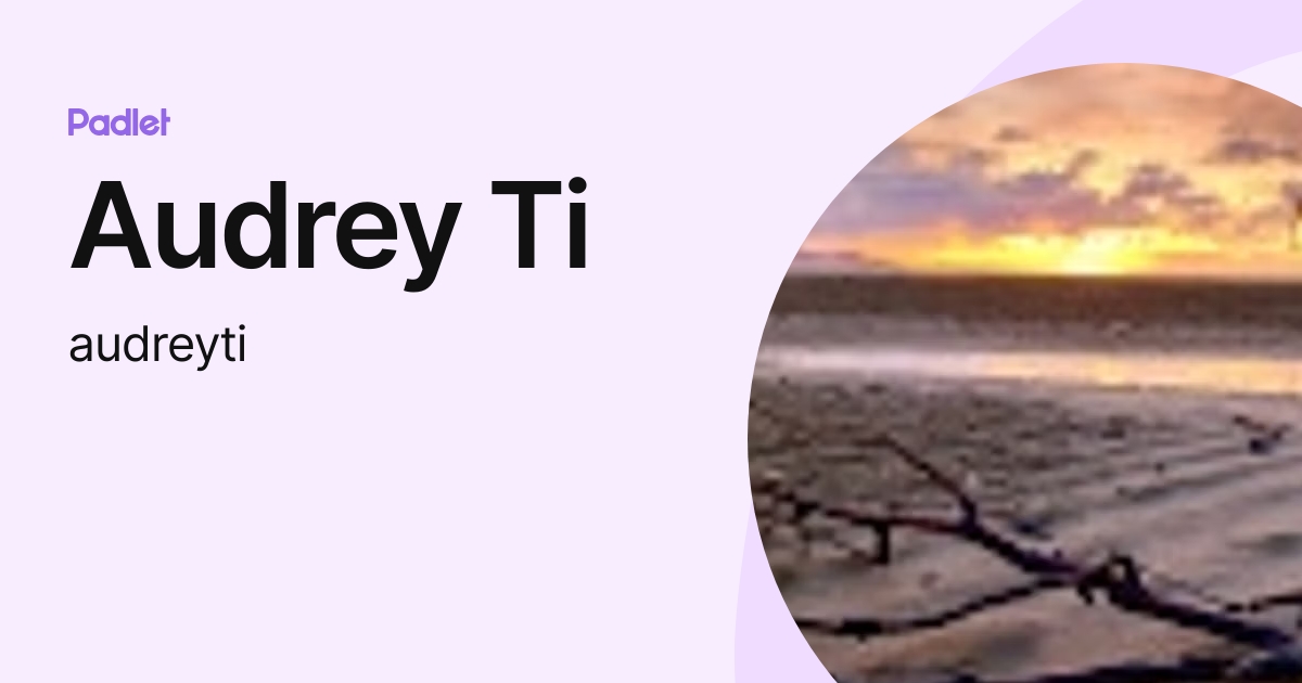 Audrey Ti (audreyti) profile | Padlet