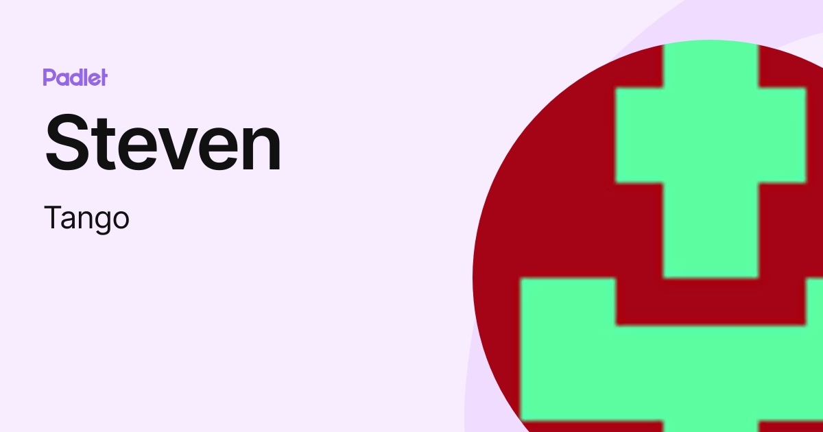 Steven (Tango) profile | Padlet