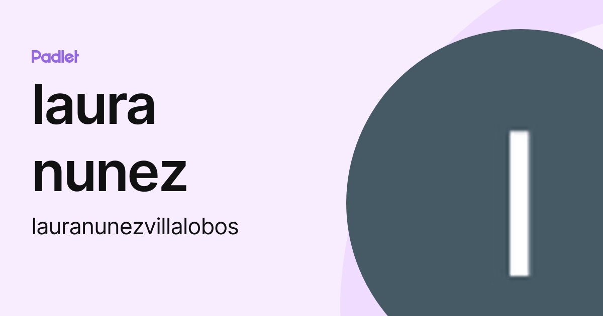 laura nunez (lauranunezvillalobos) profile | Padlet