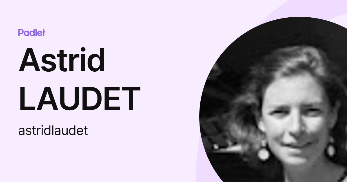 Astrid LAUDET (astridlaudet) profile | Padlet