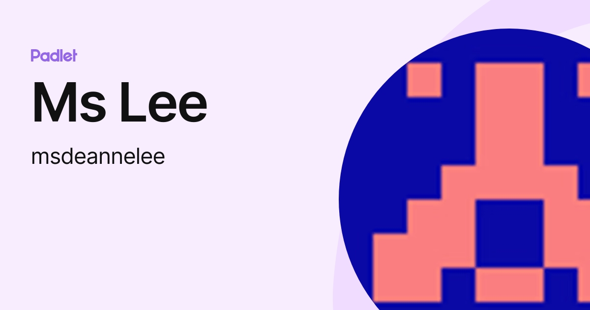 Ms Lee (msdeannelee) profile | Padlet