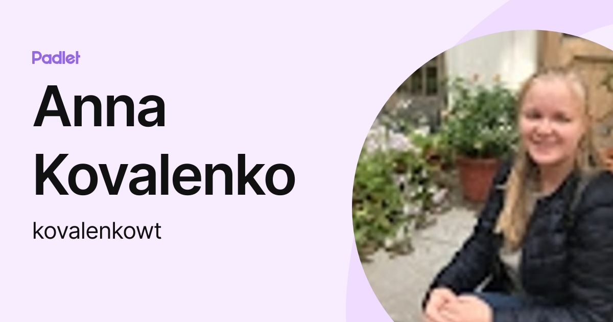 Anna Kovalenko (kovalenkowt) profile | Padlet