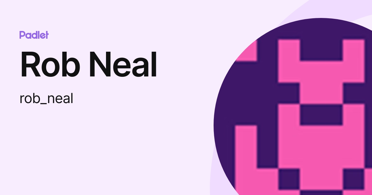 Rob Neal (rob_neal) profile | Padlet