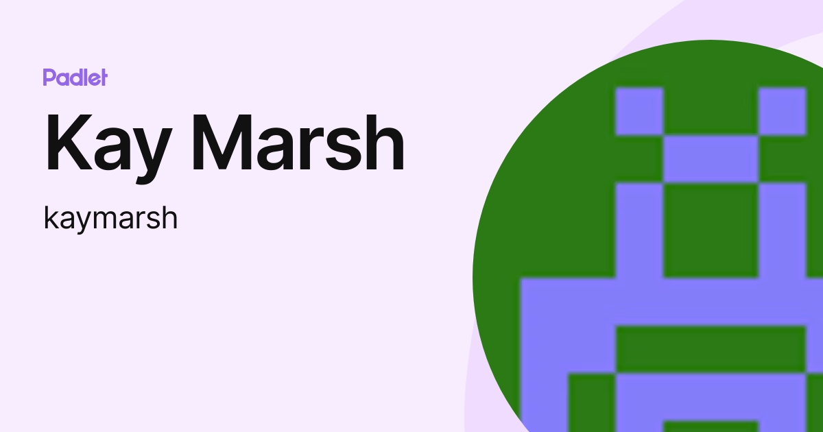 Kay Marsh (kaymarsh) profile | Padlet