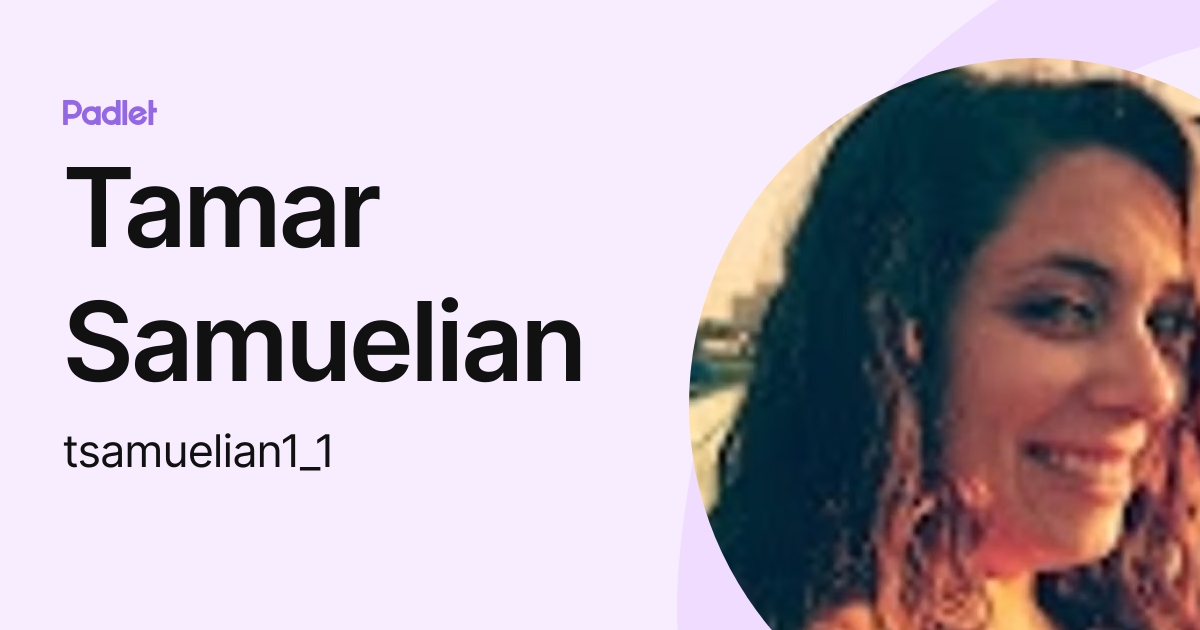 Tamar Samuelian (tsamuelian) profile | Padlet