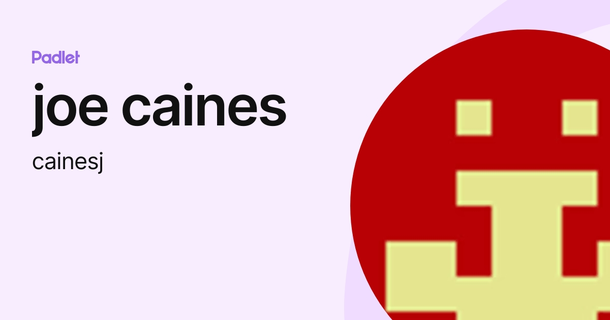 joe caines (cainesj) profile | Padlet