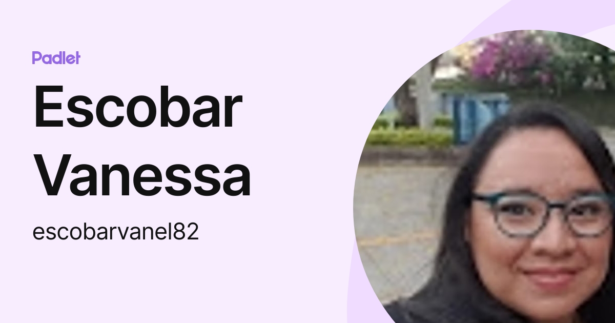 Escobar Vanessa (escobarvanel82) profile | Padlet