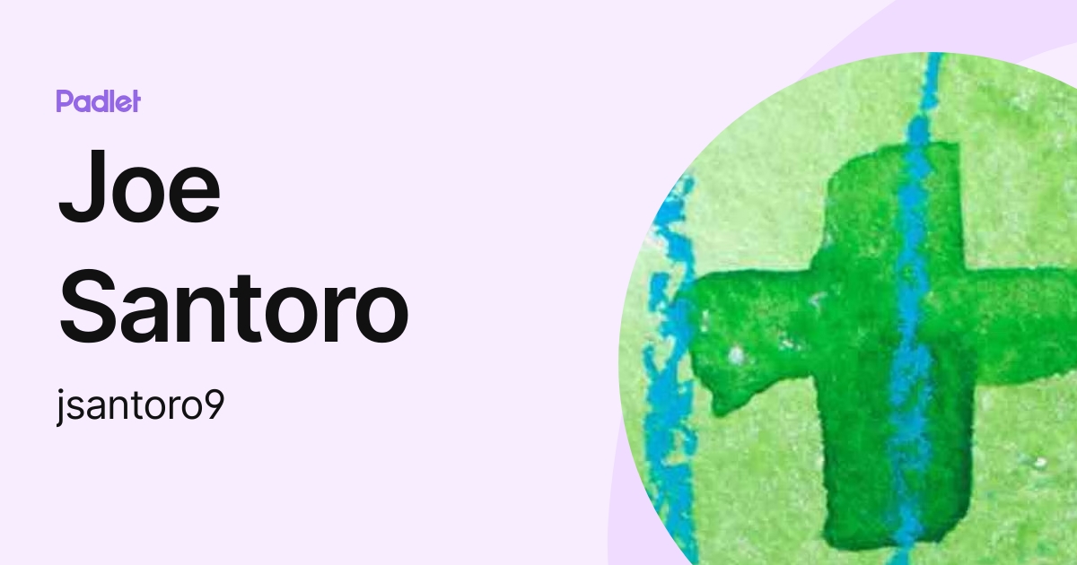 Joe Santoro (jsantoro9) profile | Padlet