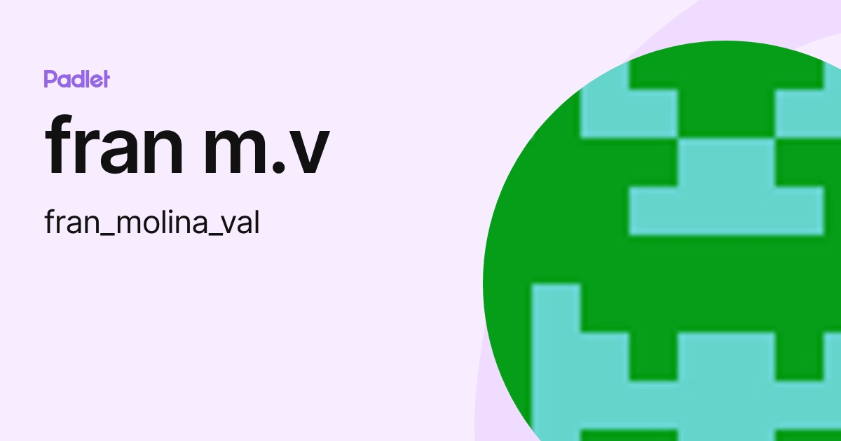 fran m.v (fran_molina_val) profile | Padlet