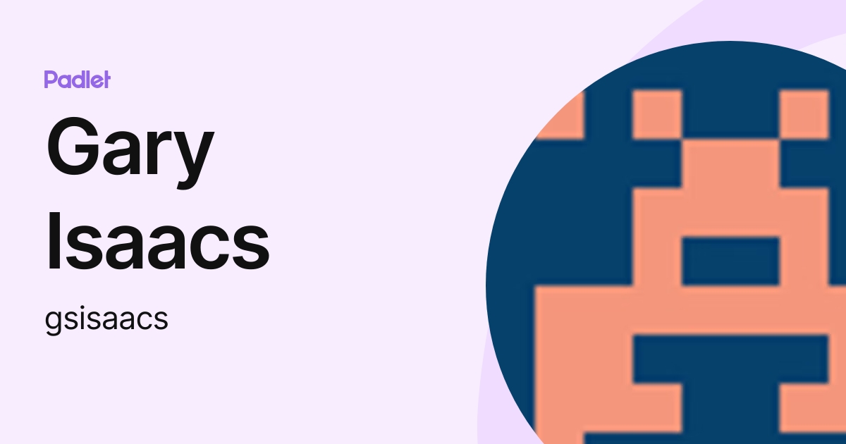 Gary Isaacs (gsisaacs) profile | Padlet